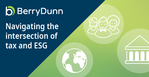 Navigating the intersection of tax and ESG | BerryDunn Navigating the intersection of tax and ESG | BerryDunn
