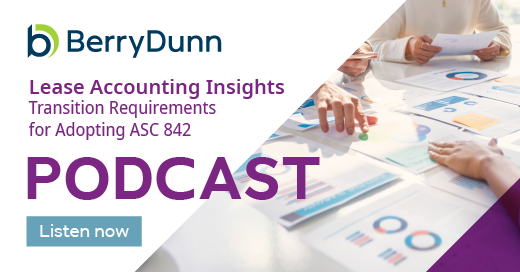 Transition Requirements for Adopting ASC 842 | Podcast | BerryDunn