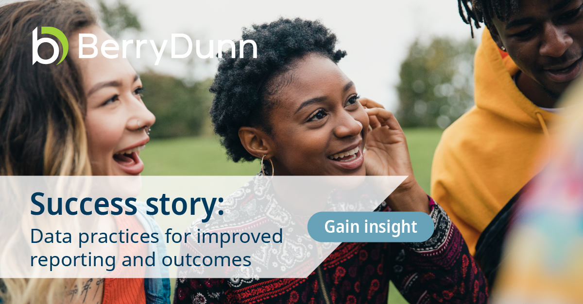 A state implements data practices for improved reporting and outcomes | BerryDunn
