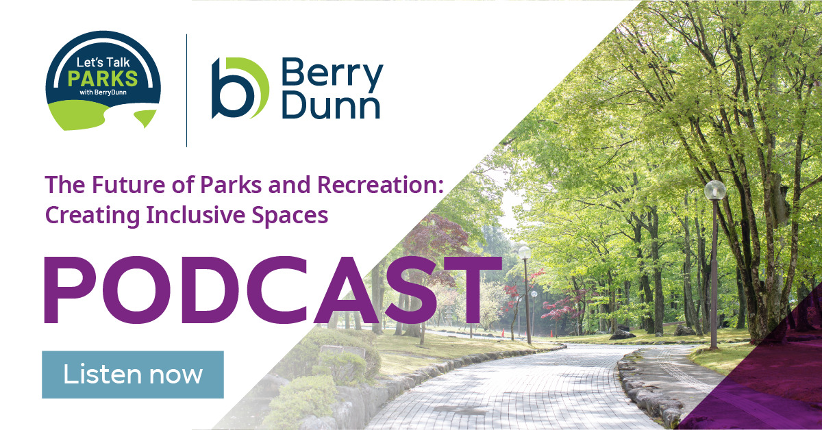 Creating Inclusive Spaces | Let's Talk Parks Podcast | BerryDunn Creating Inclusive Spaces | Let's Talk Parks Podcast | BerryDunn
