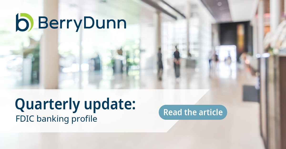 FDIC's first quarter 2023 Quarterly Banking Profile | BerryDunn