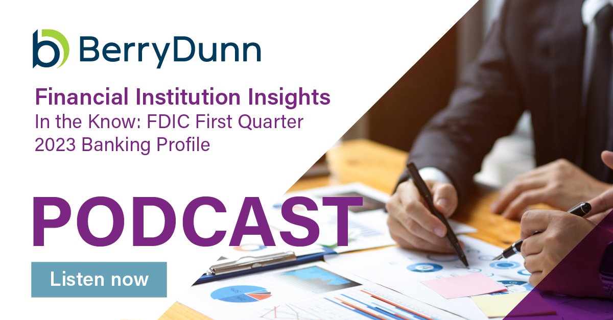 FDIC First Quarter 2023 Banking Profile | Podcast | BerryDunn
