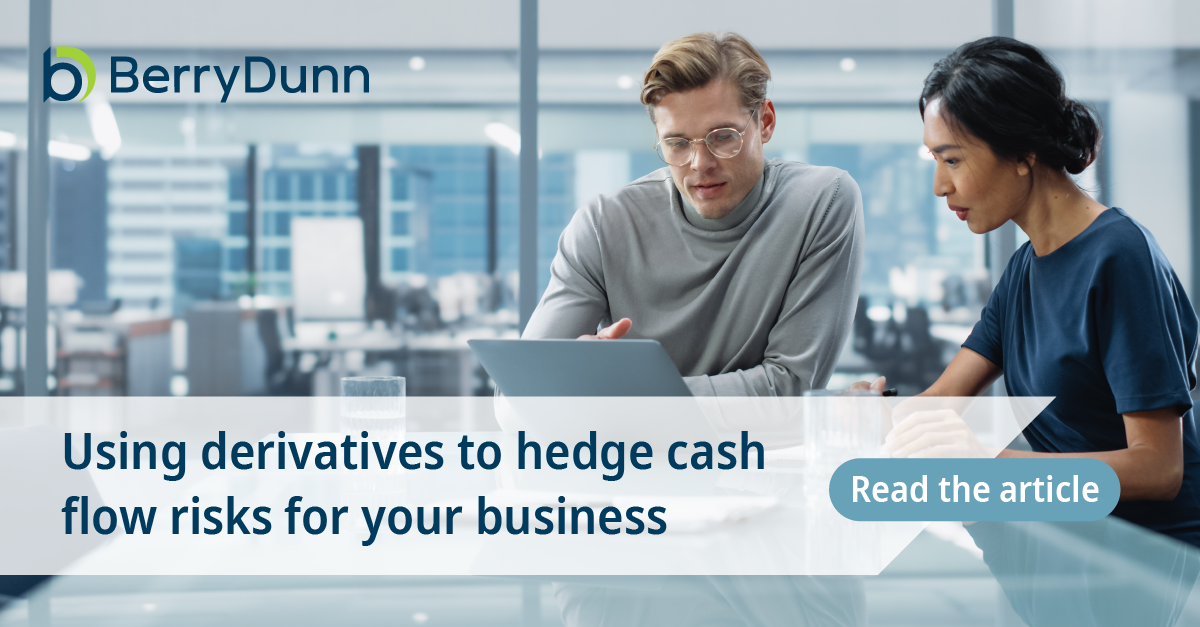 Using derivatives to hedge cash flow risks for your business | BerryDunn