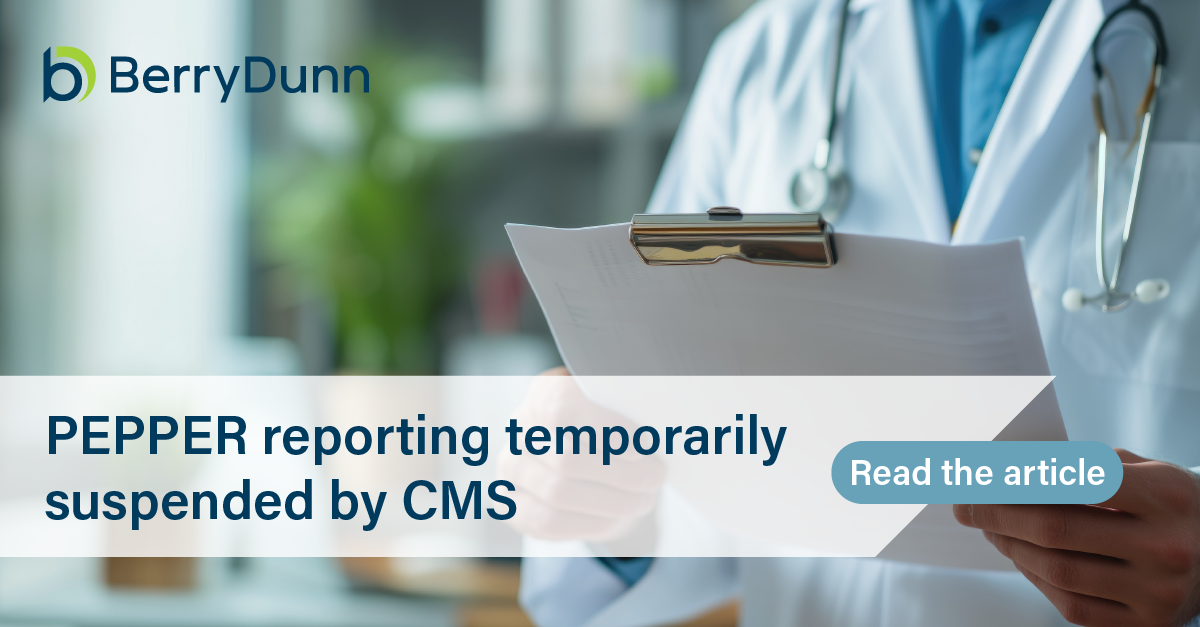 PEPPER reporting temporarily suspended by CMS | BerryDunn