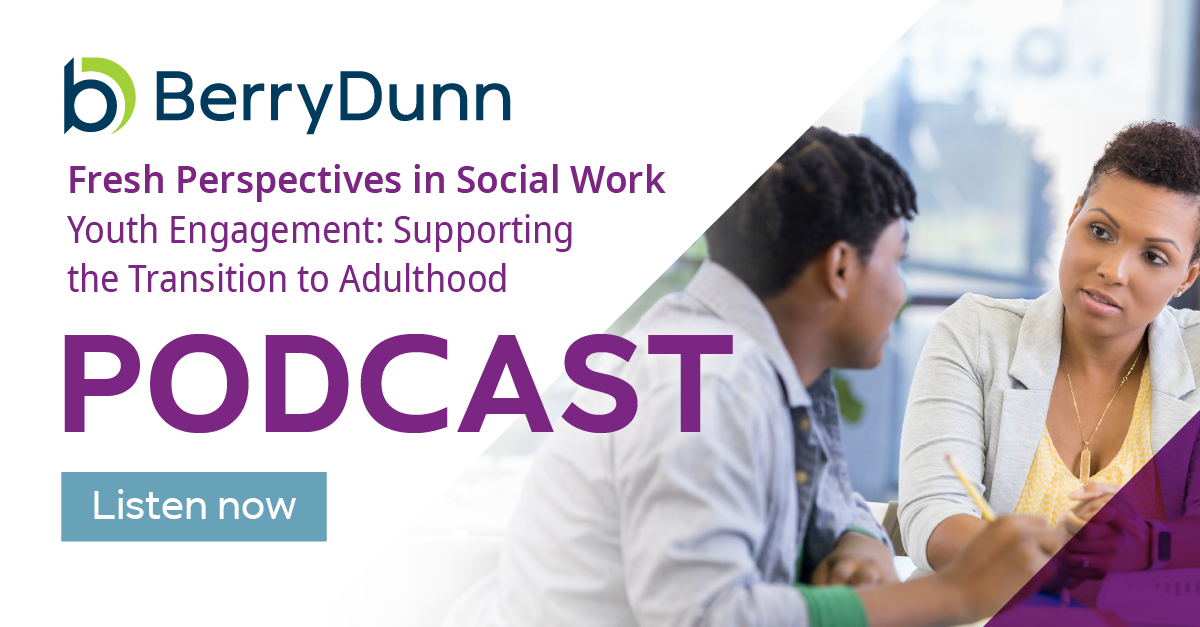 Youth Engagement: Supporting the Transition to Adulthood | Podcast | BerryDunn