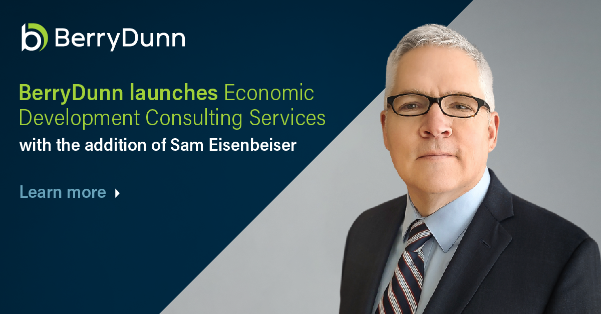 Sam Eisenbeiser Joins BerryDunn to Launch Economic Development Consulting Services | BerryDunn