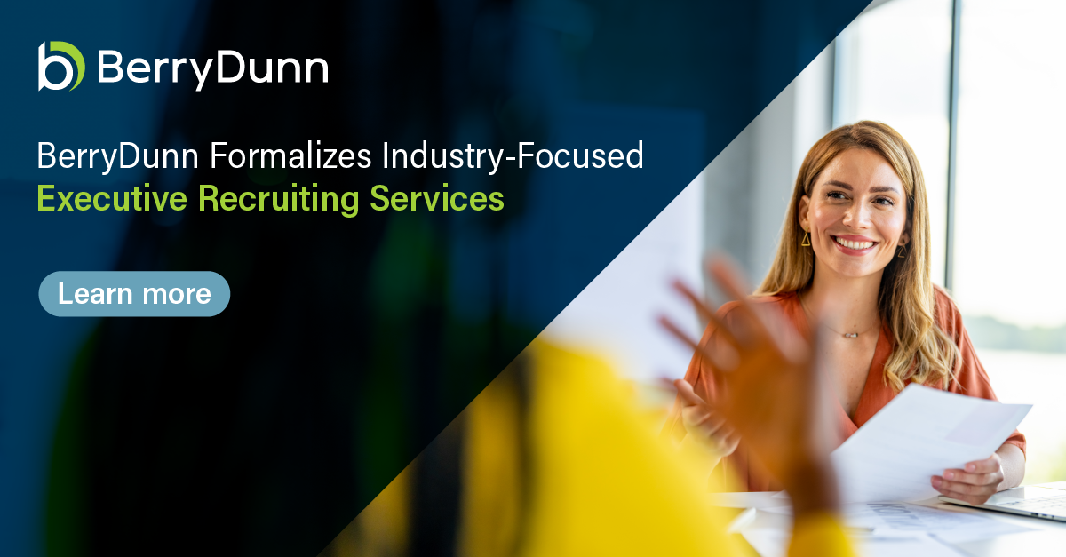 BerryDunn announces the expansion of their Executive Recruiting Services | BerryDunn