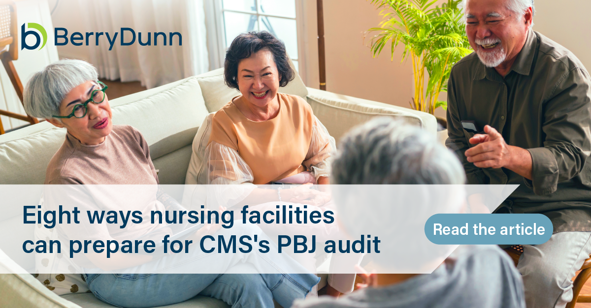 Eight ways nursing facilities can prepare for CMS's PBJ audit | BerryDunn