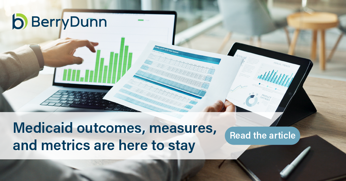 Medicaid outcomes, measures, and metrics are here to stay | BerryDunn