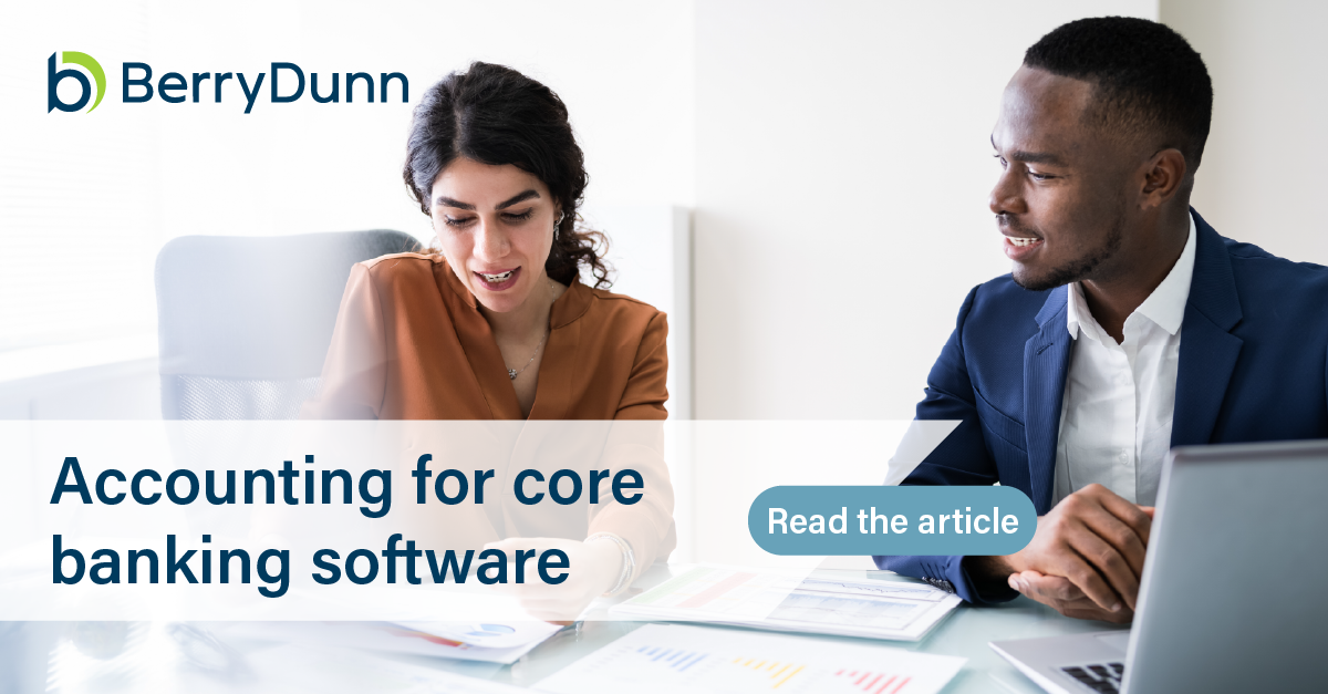 Accounting for core banking software: ASC 705 and 350-40 explained | BerryDunn