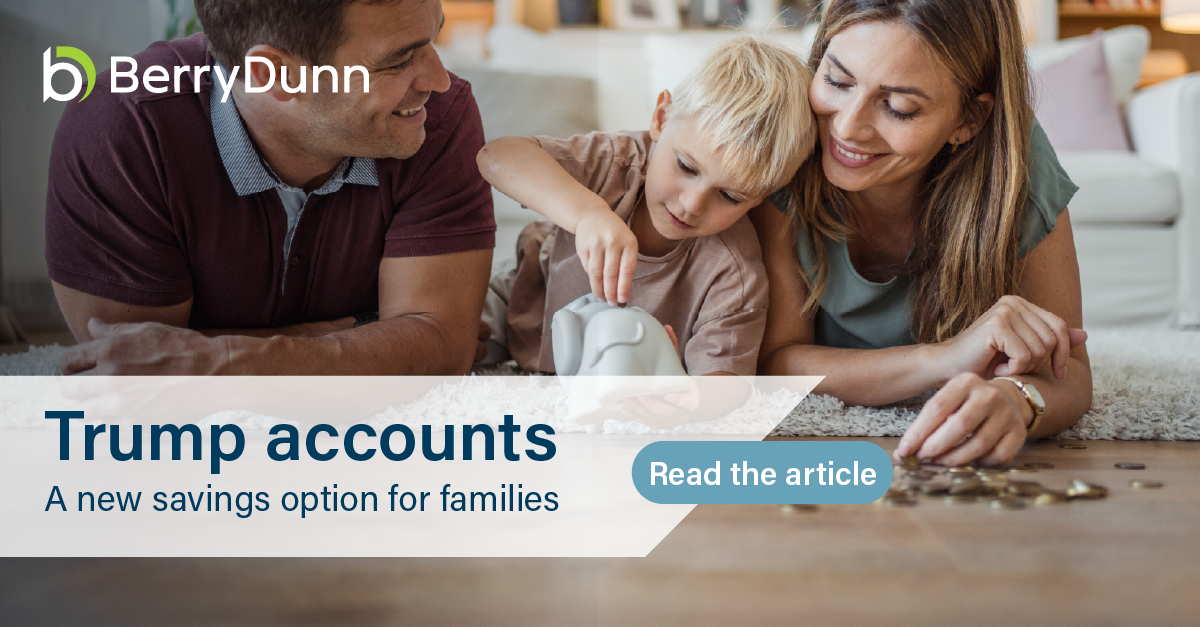 Understanding Trump Accounts: A new savings option for families | BerryDunn